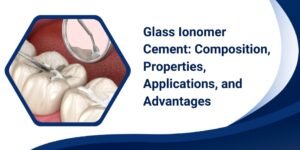 Glass Ionomer Cement: Composition, Properties, Applications, and ...