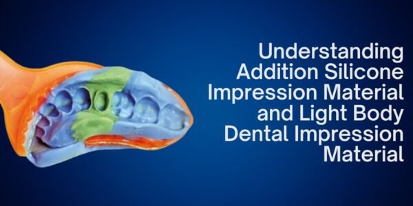 Understanding Addition Silicone Impression Material and Light Body ...